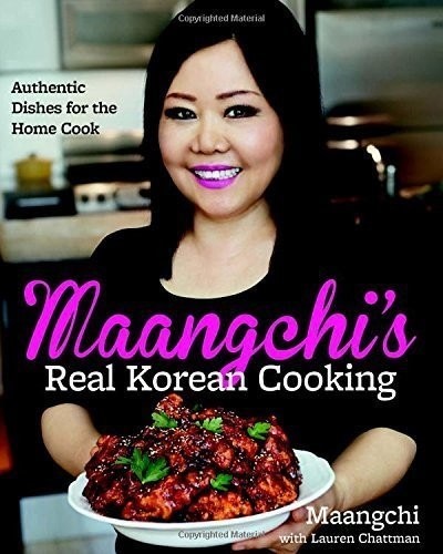 Maangchi's Real Korean Cooking: Authentic Dishes for the Home Cook by ...