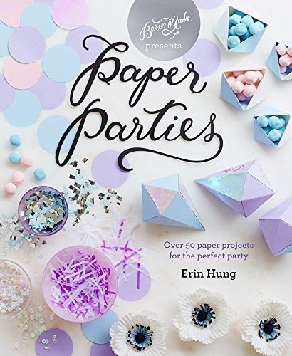 Paper Parties by Erin Hung · Pavilion · Craft Library on Cut Out + Keep